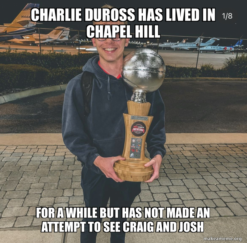 Charlie duross has lived in chapel hill For a while but has not made an ...