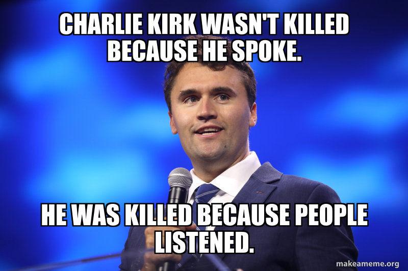 Charlie kirk wasn't killed because he spoke. He was killed because ...