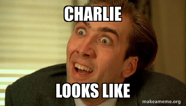 Charlie Looks like - Sarcastic Nicholas Cage Meme Generator
