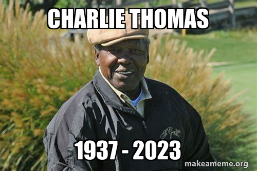 CHARLIE THOMAS 1937 - 2023 Meme Generator