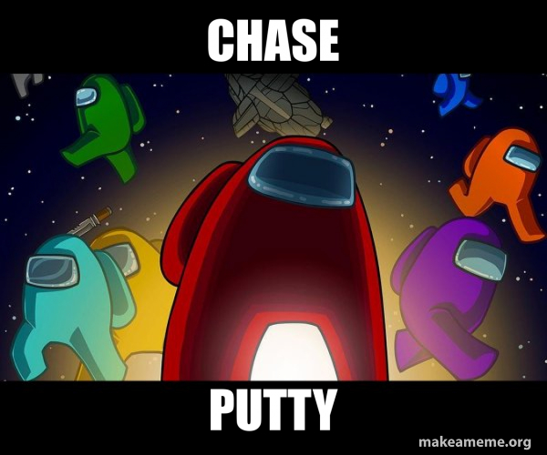 chase putty - Among Us Meme Generator
