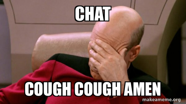 Chat COUGH COUGH AMEN - Picard Facepalm Meme Generator