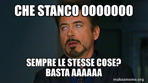 Che Stanco ooooooo Sempre le stesse cose? Basta aaaaaa - Tony Stark Eye ...