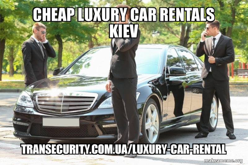 cheap luxury car rentals KIEV transecurity.com.ua/luxury-car-rental ...