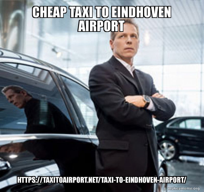 cheap taxi to Eindhoven airport https://taxitoairport.net/taxi-to ...