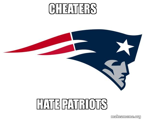 Cheaters Hate patriots - New England Patriots Meme Generator