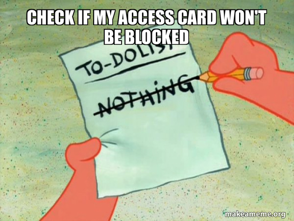 Check if my access card won't be blocked - TO-DO List Meme Generator