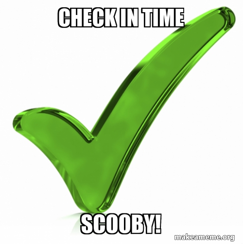 check in time scooby! Meme Generator