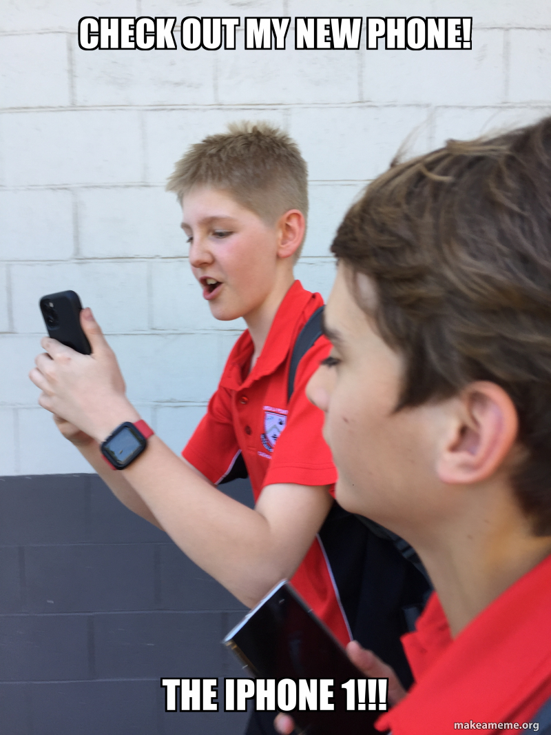 Check out my new phone! The iphone 1!!! Meme Generator