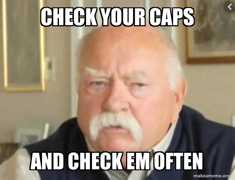 Check Your Caps And Check em Often Meme Generator