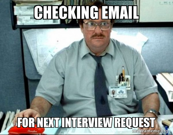 Checking email For next interview request - Milton from Office Space ...
