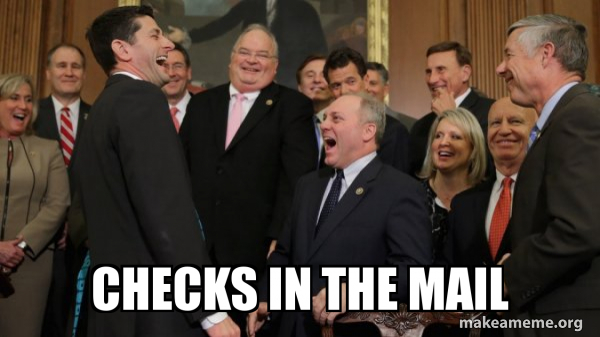 Checks in the mail - And then we told them Meme Generator