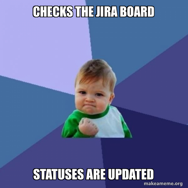 Checks the Jira Board Statuses Are Updated - Success Kid Meme Generator