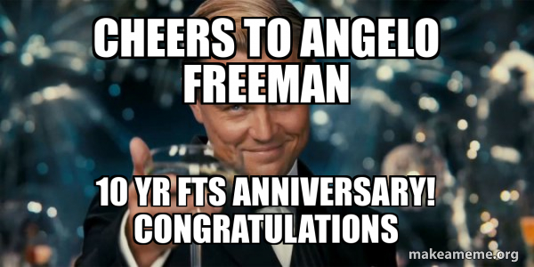 cHEERS TO aNGELO fREEMAN 10 YR fts ANNIVERSARY! cONGRATULATIONS - Great ...
