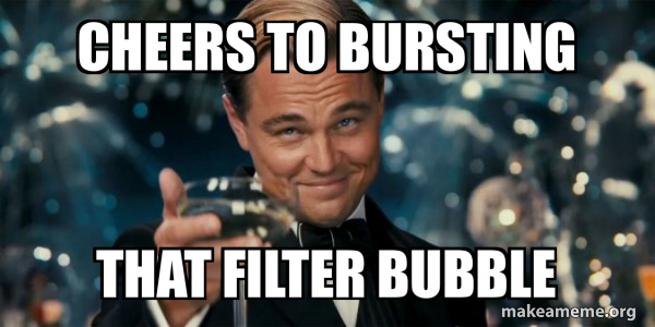 cheers to bursting that filter bubble - Great Gatsby Reaction ...