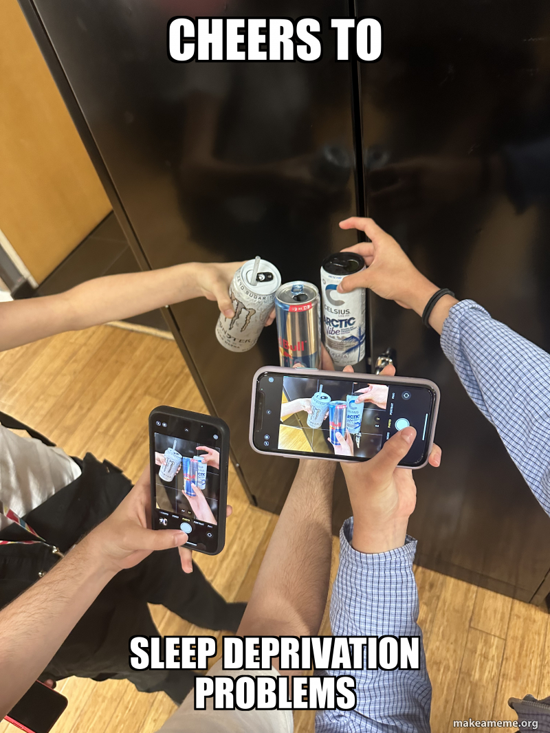 Cheers to Sleep deprivation problems Meme Generator