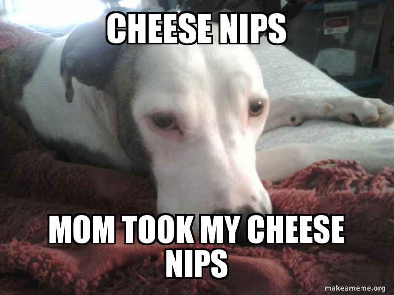Cheese Nips Mom Took my cheese nips Meme Generator