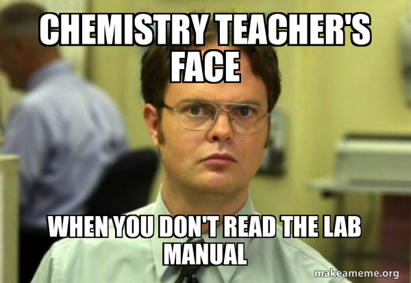 Chemistry Teacher's Face When You Don't Read the Lab Manual - Schrute ...