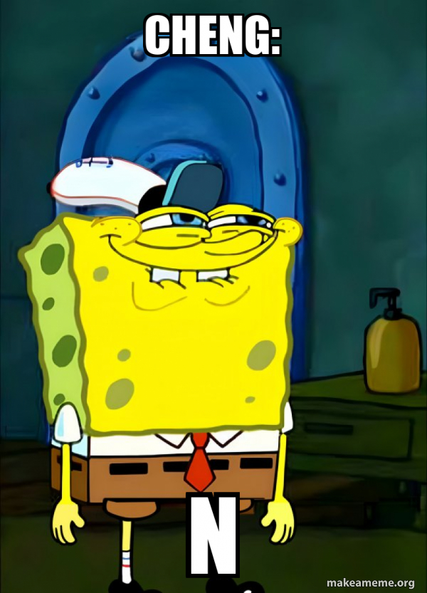 Cheng: N - SpongeBob Grin Meme Generator