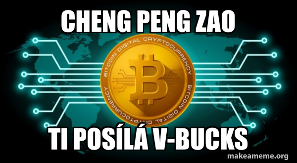 Cheng peng zao ti posílá v-bucks - Bitcoin Meme Generator