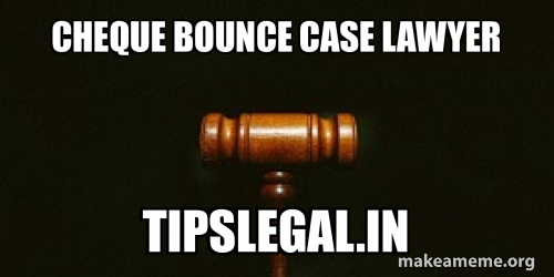 Cheque Bounce Case Lawyer tipslegal.in Meme Generator