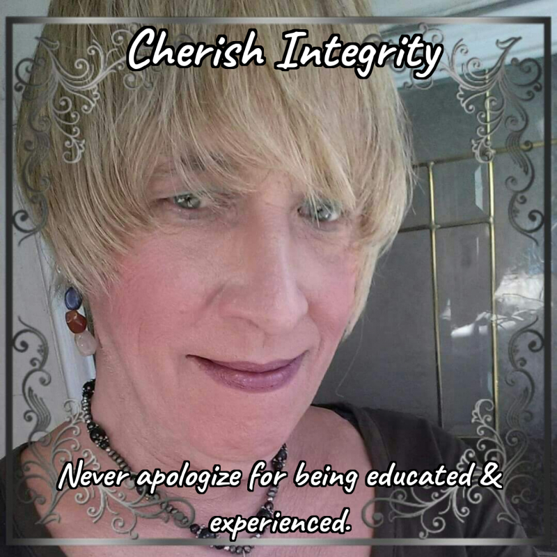 Cherish Integrity Never apologize for being educated & experienced ...