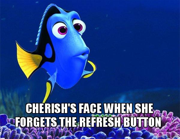 cherish's face when she forgets the refresh button - Dory from Nemo (5 ...