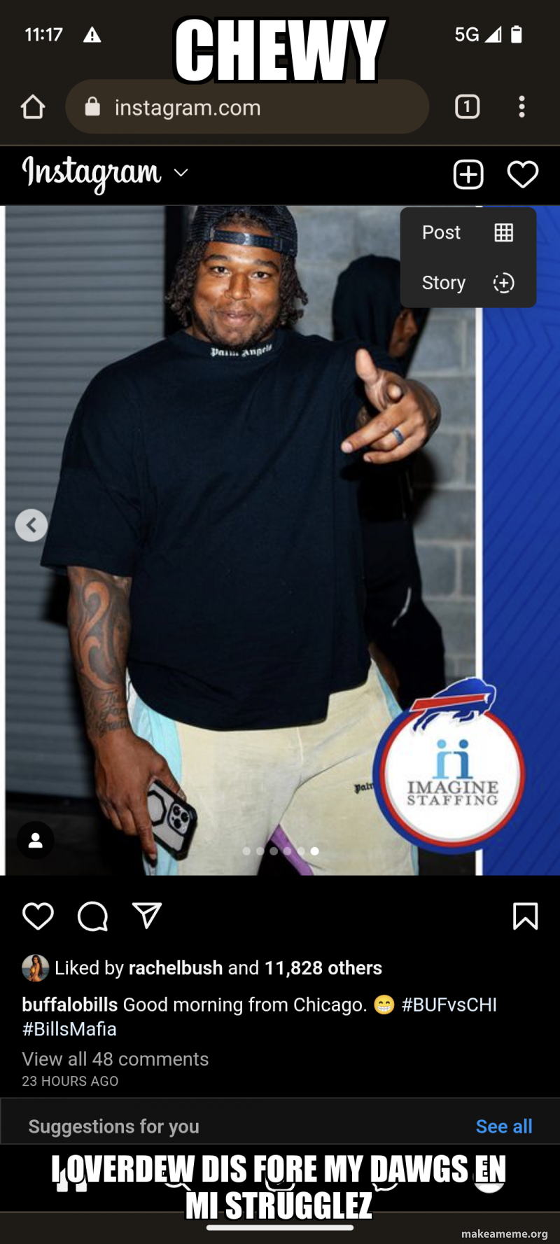 Chewy I overdew dis fore my Dawgs en mi strugglez Meme Generator