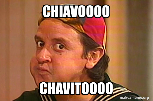chiavoooo chavitoooo Meme Generator