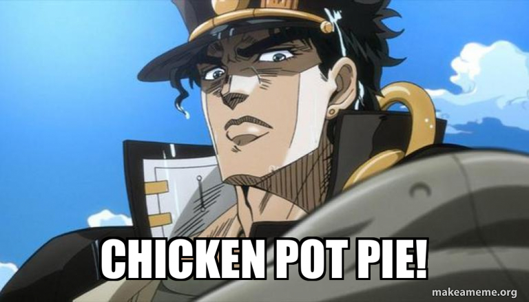 Chicken pot pie! Meme Generator