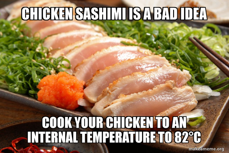 Chicken sashimi is a bad idea cook your chicken to an internal ...