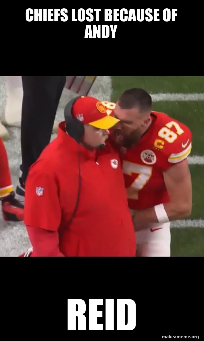 chiefs lost because of andy reid - Travis Kelce and Coach Meme Generator