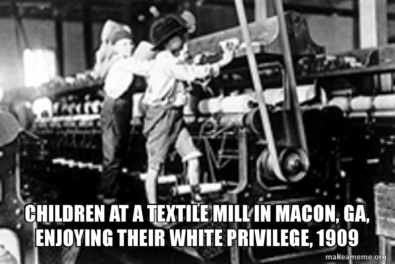 Children at a textile mill IN macon, ga, enjoying their white privilege ...