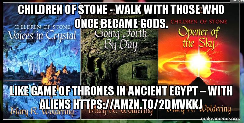 CHILDREN OF STONE - WALK WITH THOSE WHO ONCE BECAME GODS. Like GAME OF ...