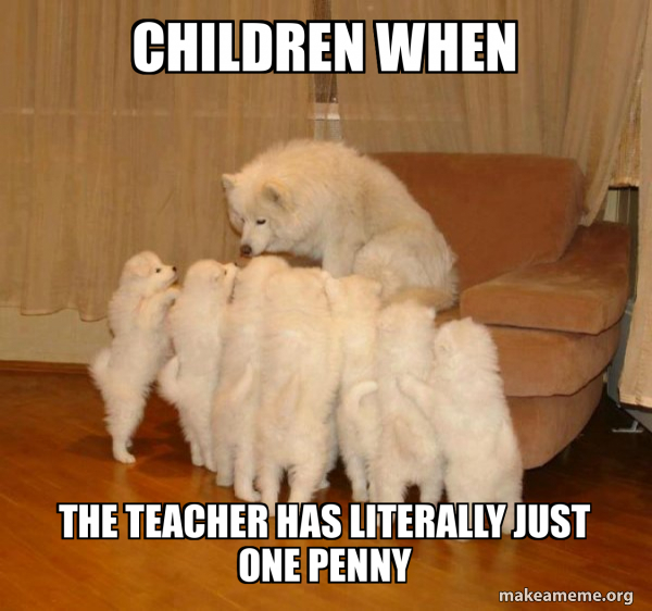 children when the teacher has literally just one penny - Storytelling ...