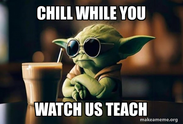 chill while you watch us teach - Cool Yoda (Sunglasses) Meme Generator