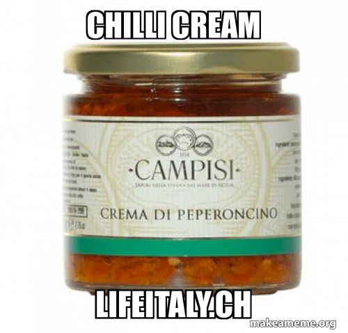 Chilli cream lifeitaly.ch Meme Generator