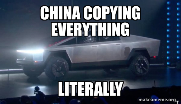 china copying everything literally - Tesla Truck Meme Generator