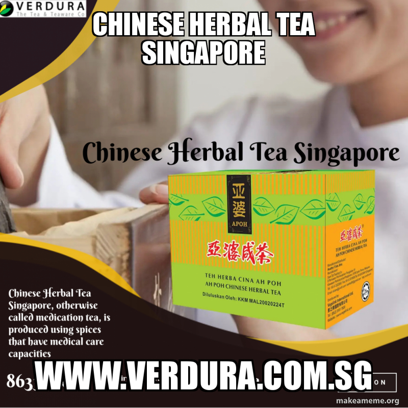 chinese herbal tea singapore www.verdura.com.sg Meme Generator