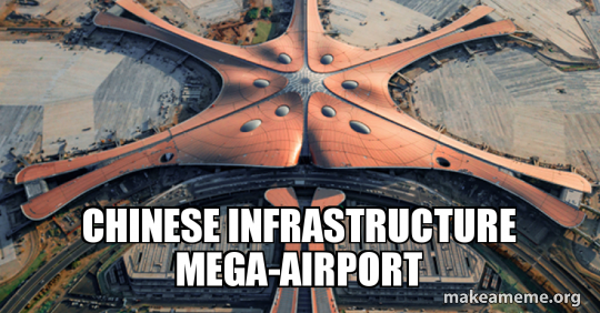 CHINESE INFRASTRUCTURE MEGA-AIRPORT Meme Generator