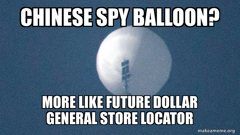 chinese spy balloon? more like future dollar general store locator Meme ...