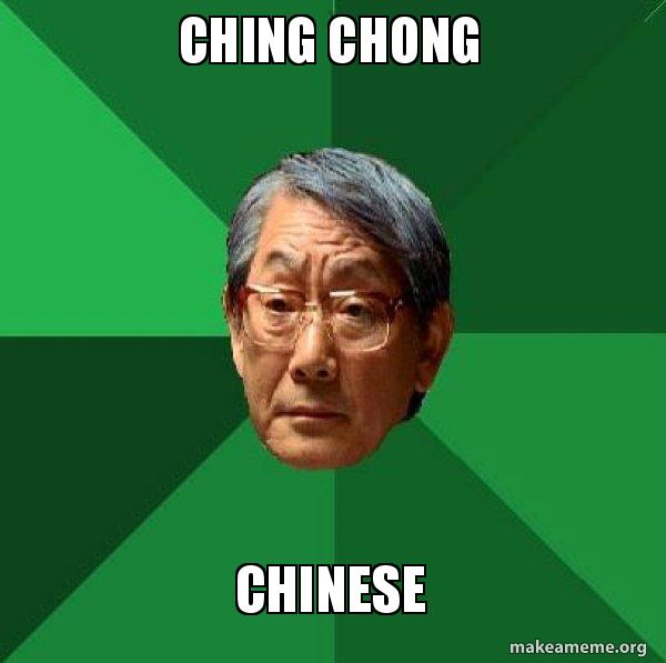 Ching chong Chinese - High Expectations Asian Father Meme Generator