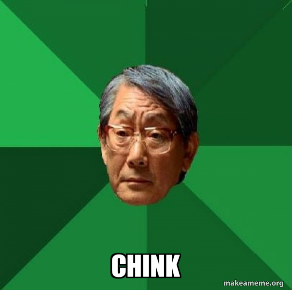 Chink - High Expectations Asian Father Meme Generator