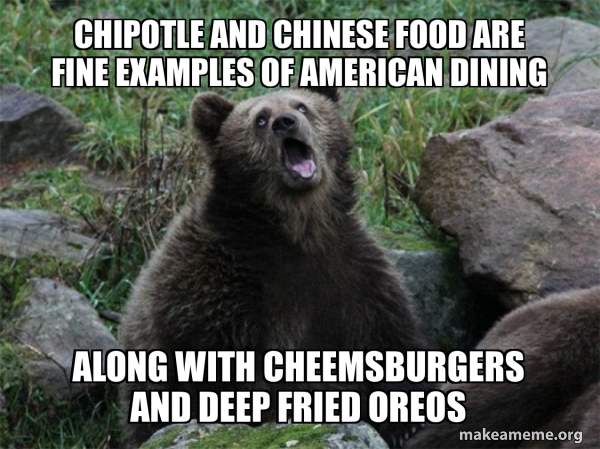 chipotle and chinese food are fine examples of American dining along ...