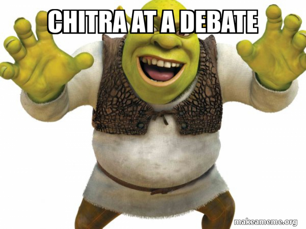 chitra at a debate - Shrek Meme Generator