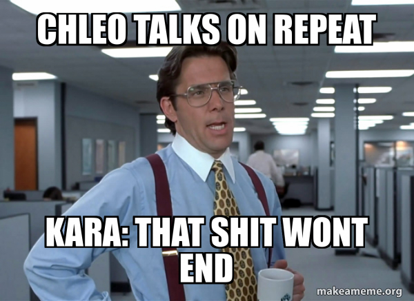 Chleo talks on repeat Kara: That shit wont end - That Would Be Great ...