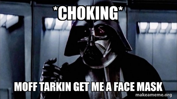 *Choking* Moff Tarkin Get me A Face Mask - Darth Vader - Choke Meme ...