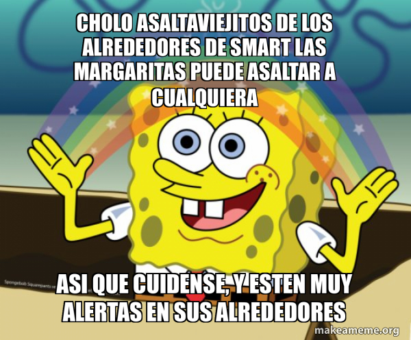 CHOLO ASALTAVIEJITOS DE LOS ALREDEDORES DE SMART LAS MARGARITAS PUEDE ...