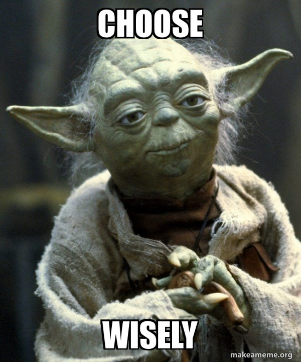 Choose wisely - Yoda Meme Generator