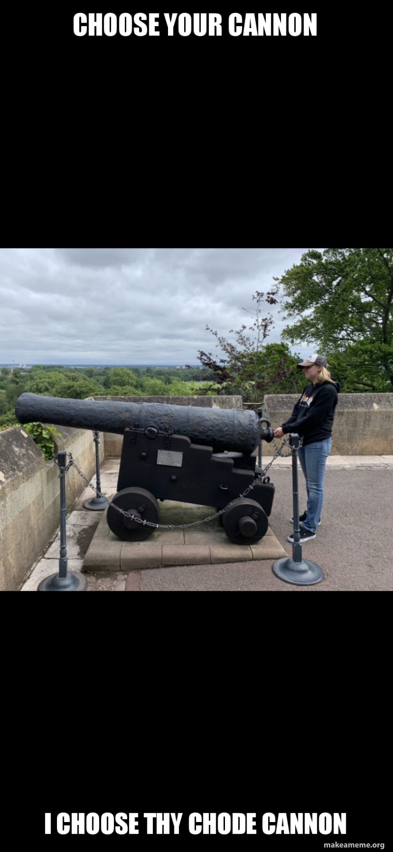 Choose your caNnon I choose thy cHode cannon Meme Generator